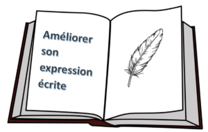 Améliorer son expression écrite : mes 3 étapes pour atteindre votre ...
